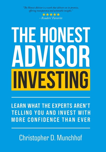 The Honest Advisor: Learn What the Experts Aren't Telling You and ...