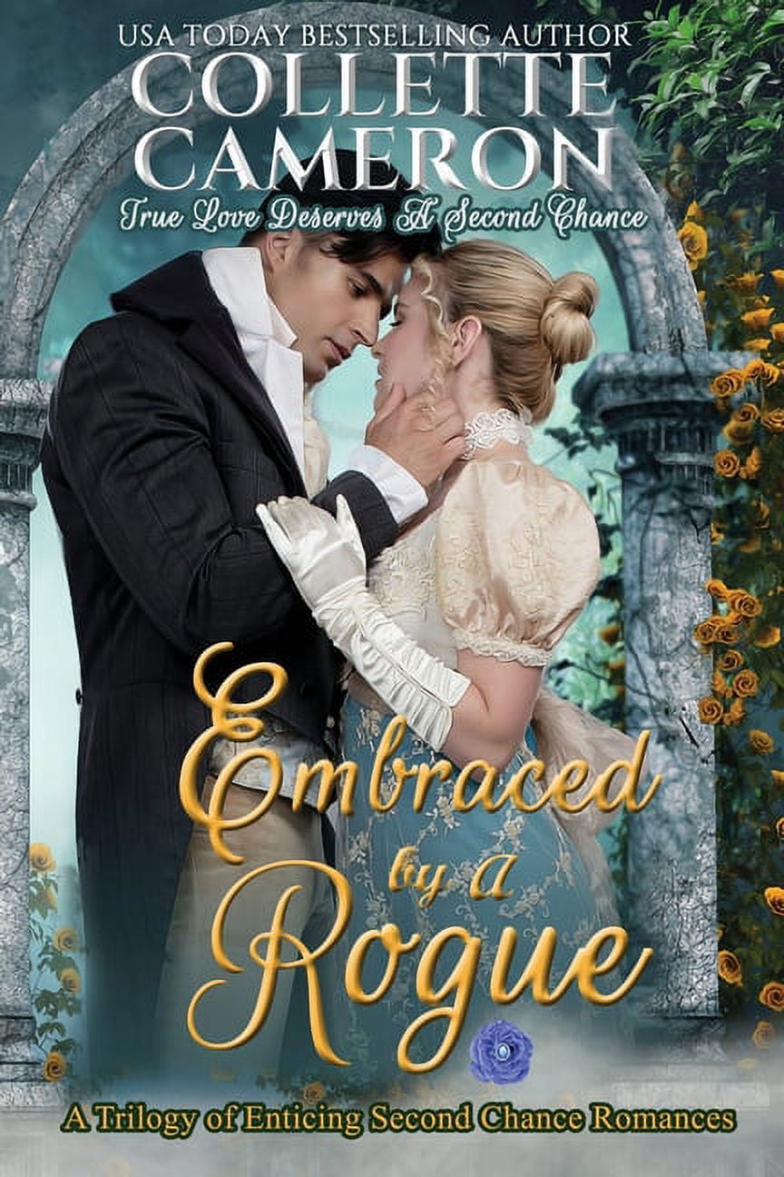 The Honorable Rogues: Embraced by a Rogue: A Trilogy of Heart-Warming Second Chance Romances ...