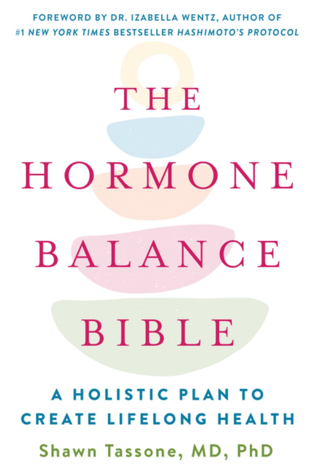 The Hormone Balance Bible: A Holistic Plan to Create Lifelong Health ...