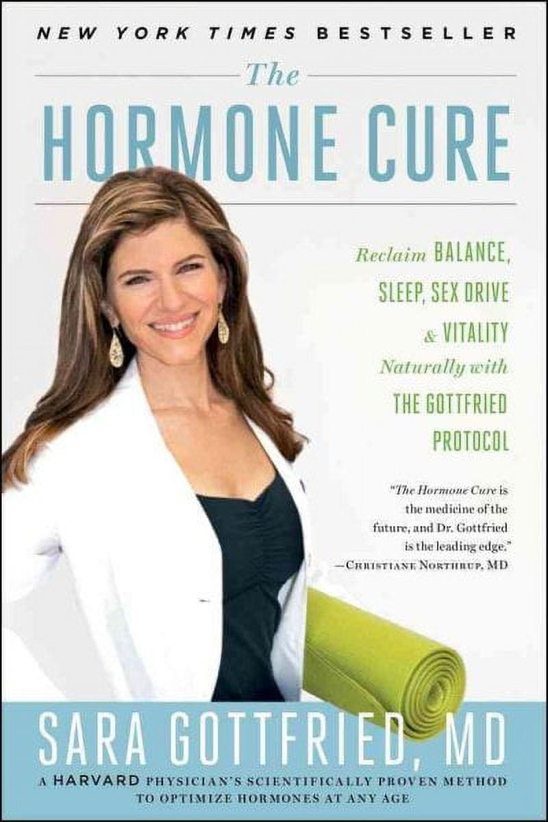 The Hormone Cure : Reclaim Balance, Sleep, Sex Drive and Vitality Naturally with the Gottfried ...