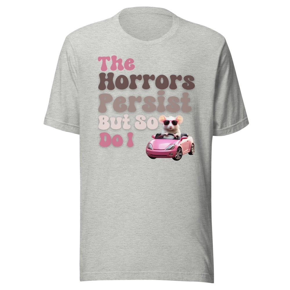 The Horrors Persist But So Do I Meme Shirt, Funny Gen Z Shirt, Funny ...