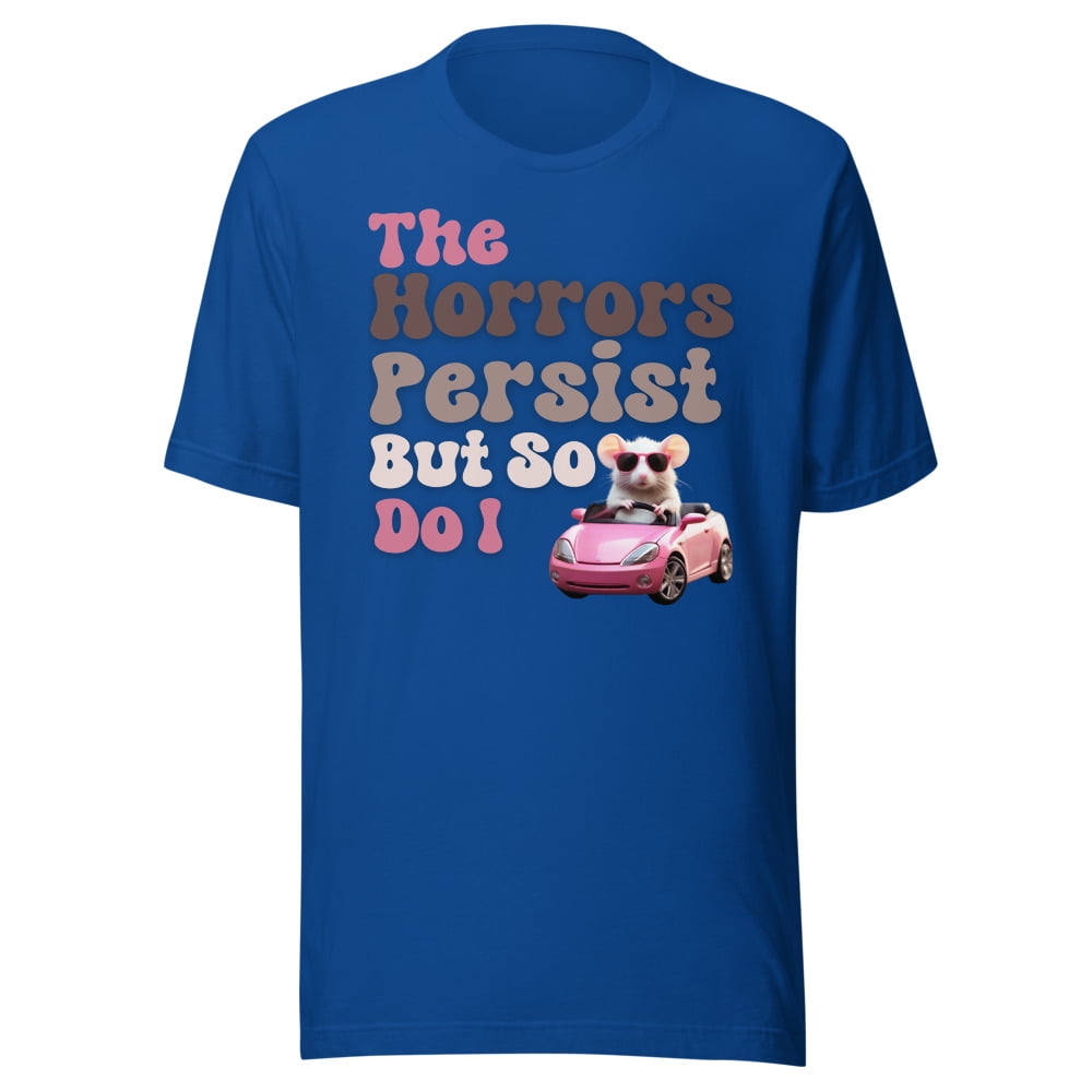 The Horrors Persist But So Do I Meme Shirt, Funny Gen Z Shirt, Funny ...