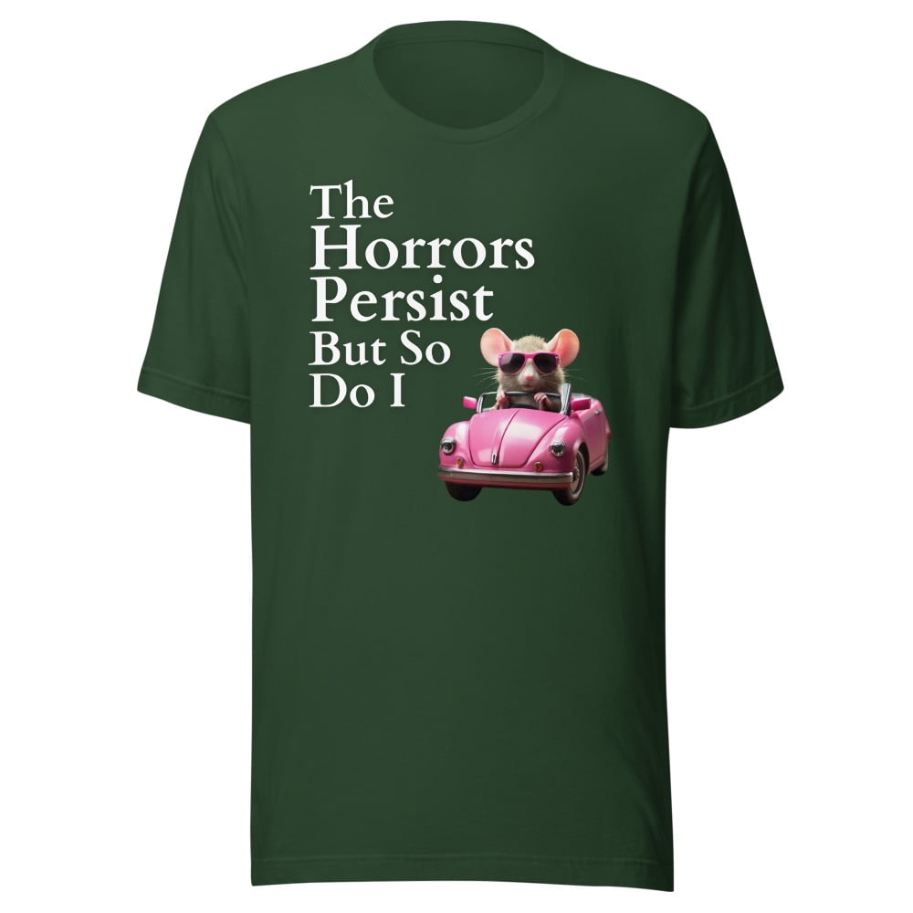 The Horrors Persist But So Do I Meme Shirt, Funny Meme Shirt, Funny Gen ...