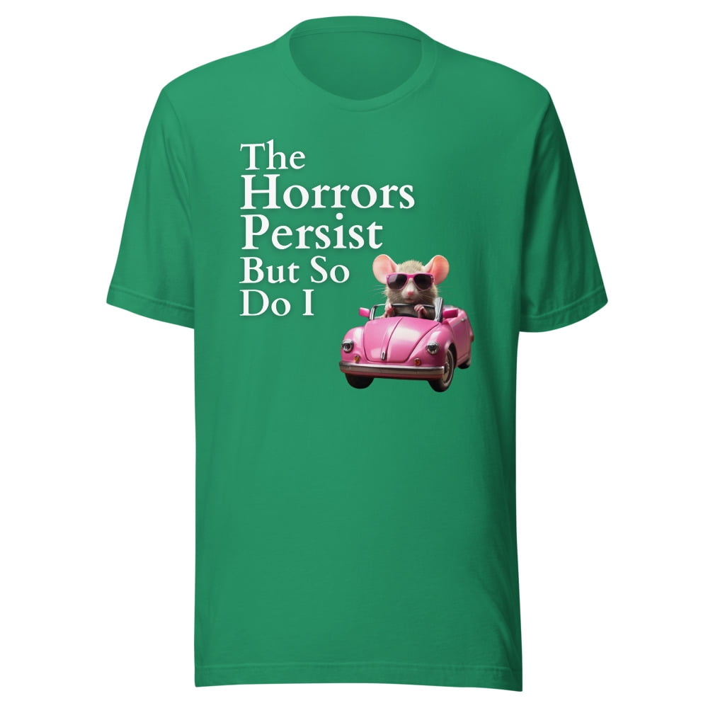The Horrors Persist But So Do I Meme Shirt, Funny Meme Shirt, Funny Gen ...