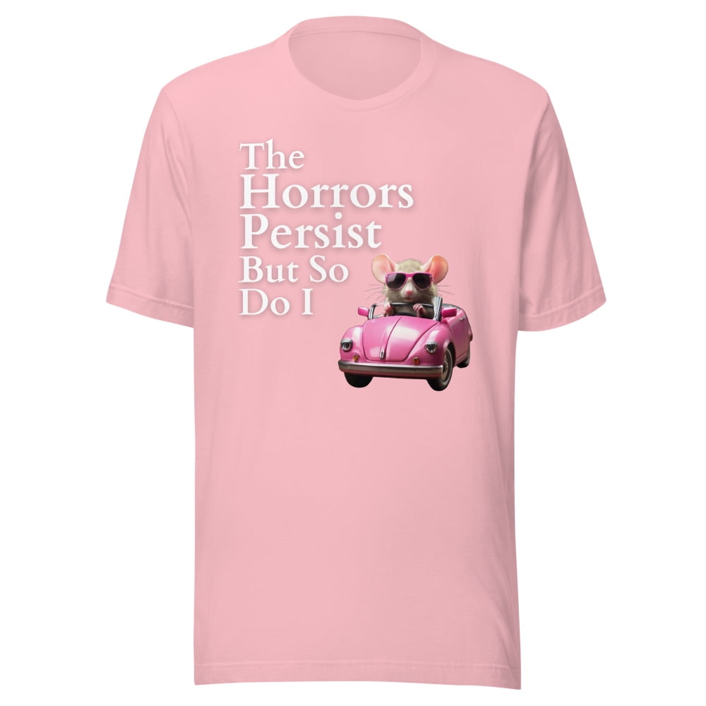 The Horrors Persist But So Do I Meme Shirt, Funny Meme Shirt, Funny Gen ...