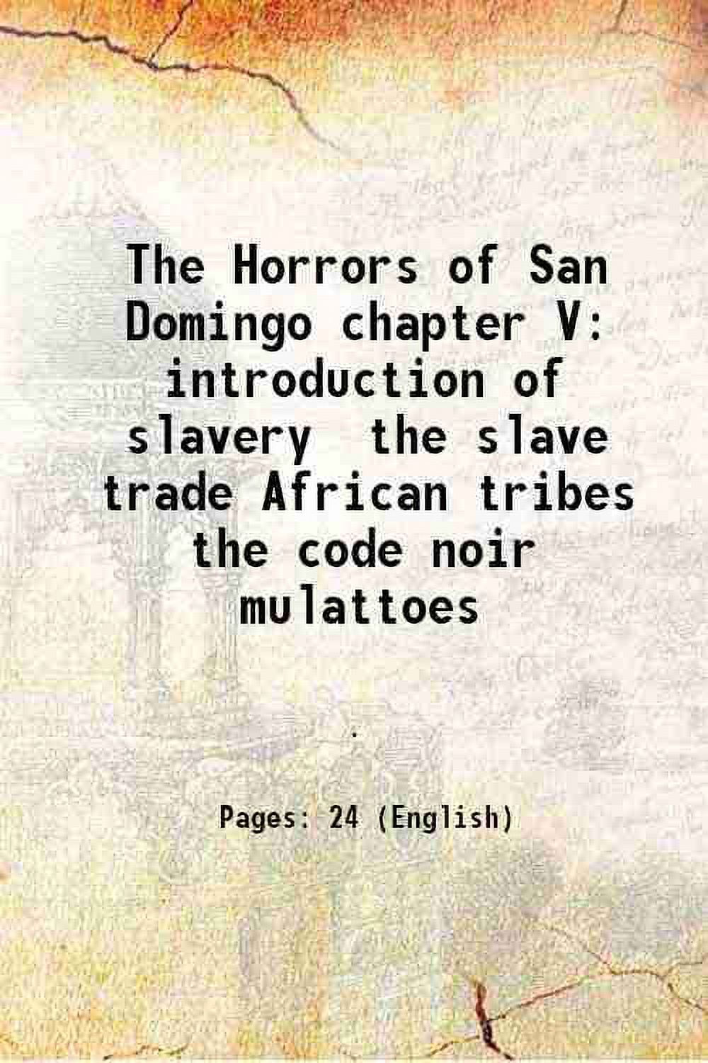 The Horrors of San Domingo chapter V introduction of slavery the slave trade African tribes the ...