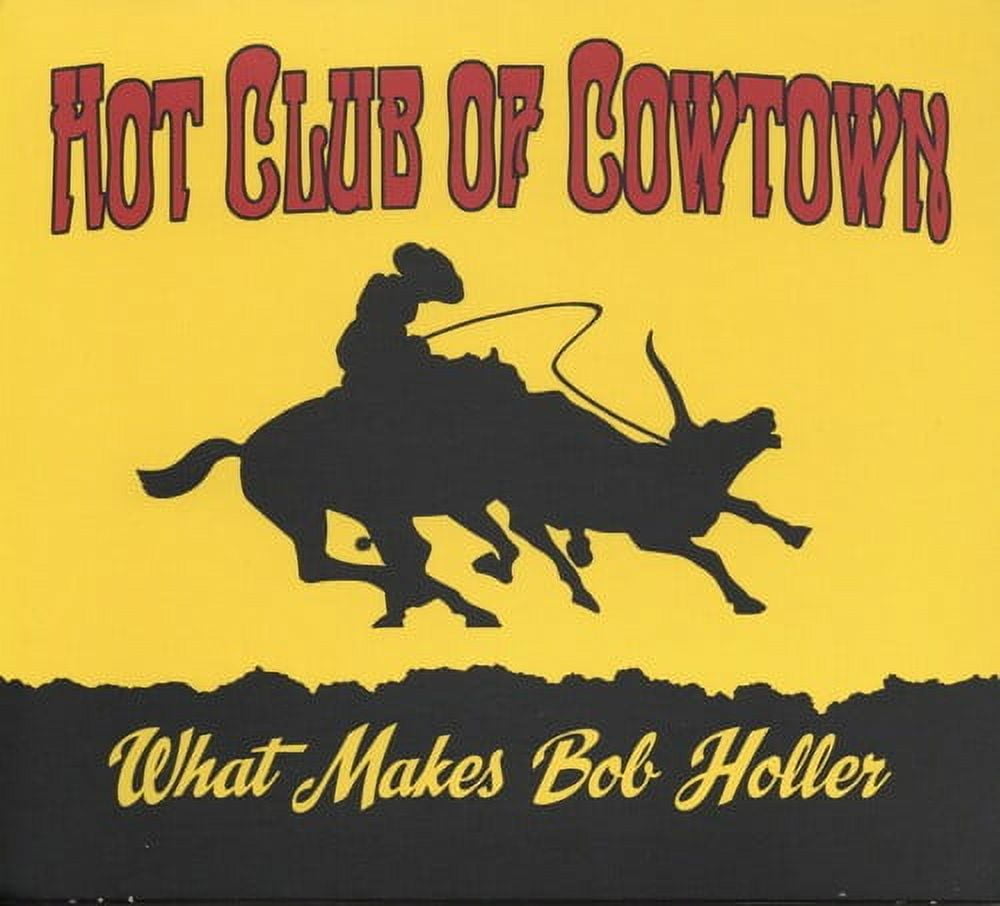 The Hot Club of Cowtown - What Makes Bob Holler - Music & Performance ...