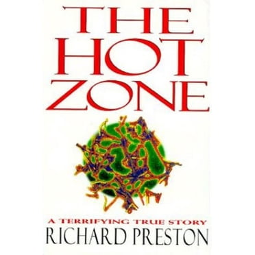 The Hot Zone: The Terrifying True Story of the Origins of the Ebola ...