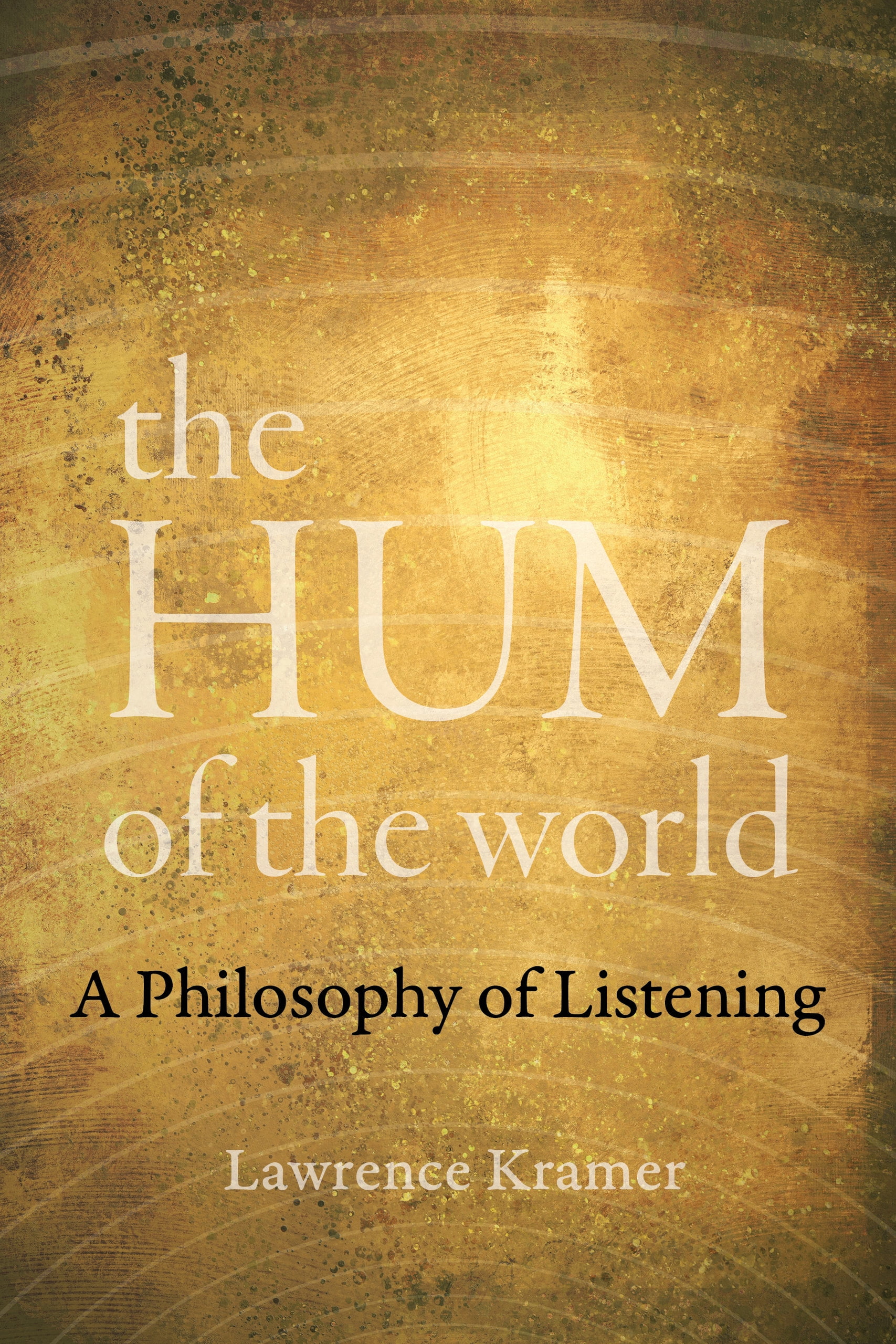 The Hum of the World : A Philosophy of Listening (Edition 1) (Hardcover ...