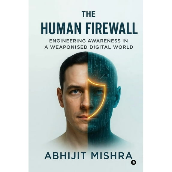 The Human Firewall: Engineering Awareness in a Weaponised Digital World ...
