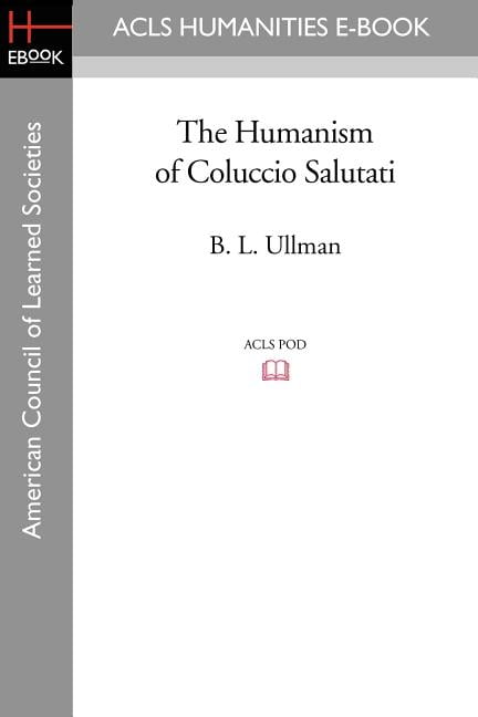 The Humanism of Coluccio Salutati - Walmart.com