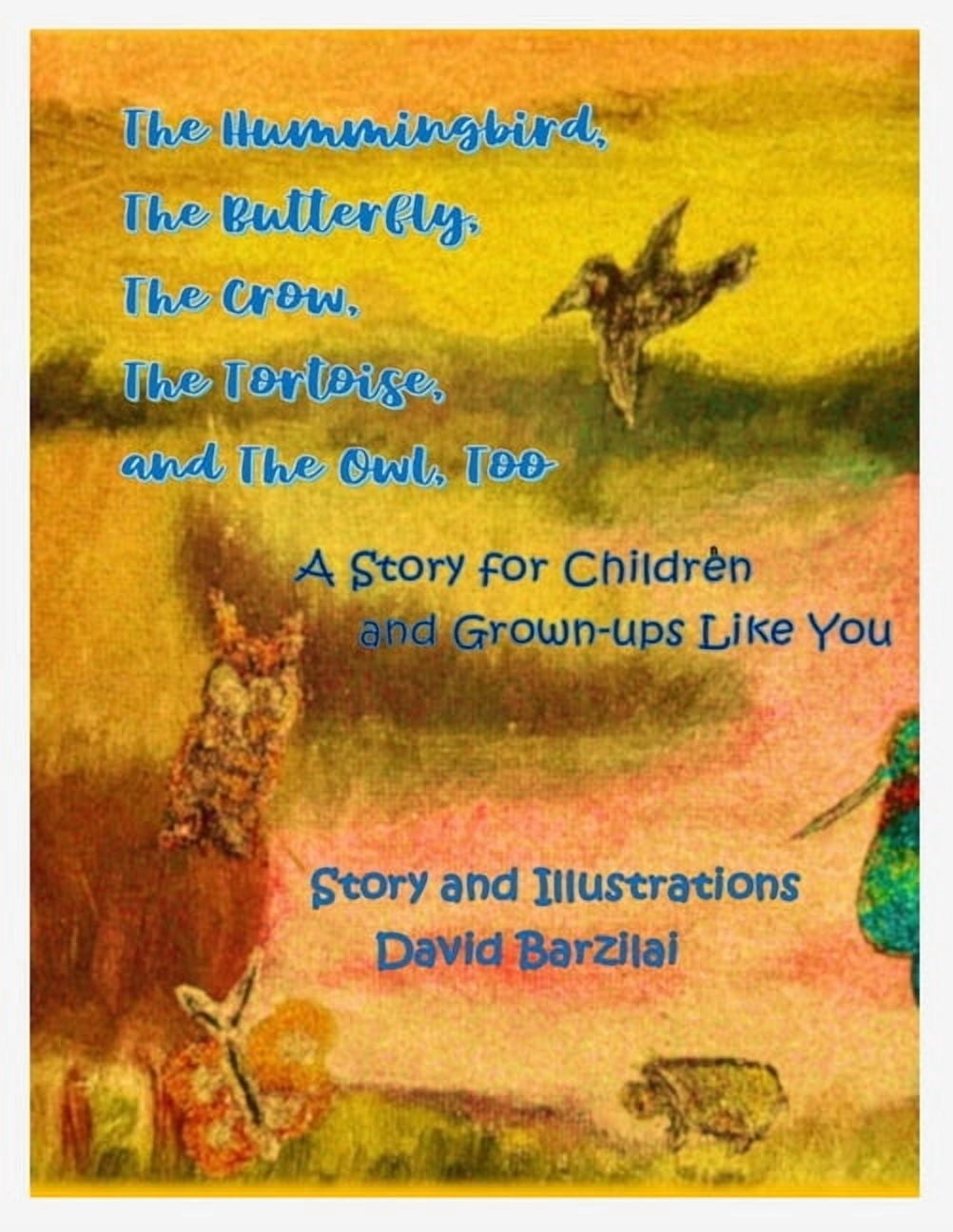 The Hummingbird, The Butterfly, The Crow, The Tortoise, and The Owl ...