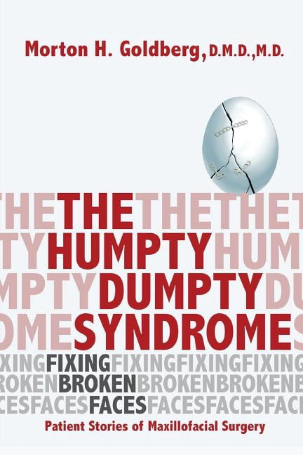 The Humpty Dumpty Syndrome: Fixing Broken Faces: Patient Stories of ...