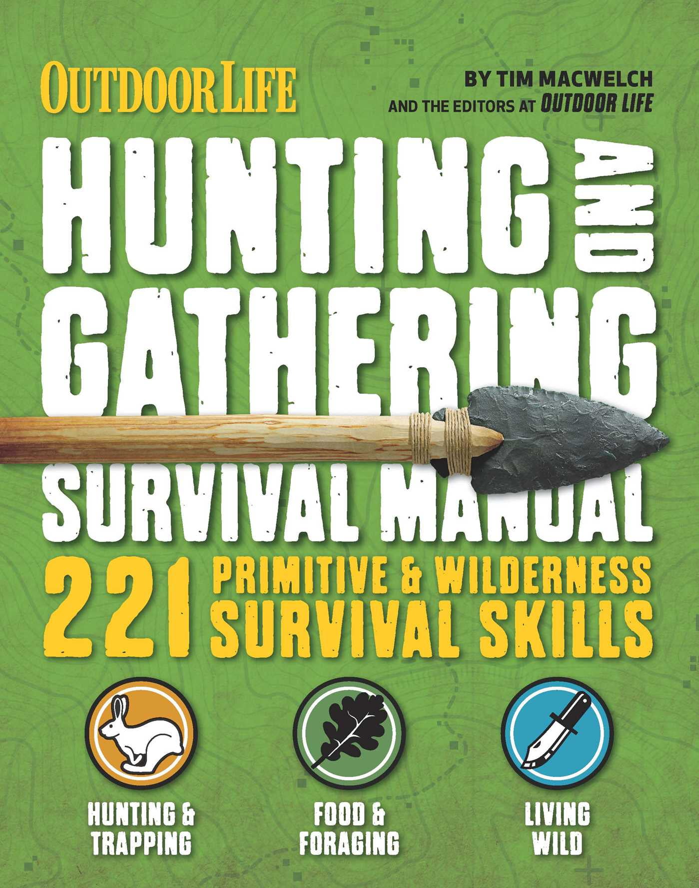 The Hunting & Gathering Survival Manual : 221 Primitive & Wilderness ...