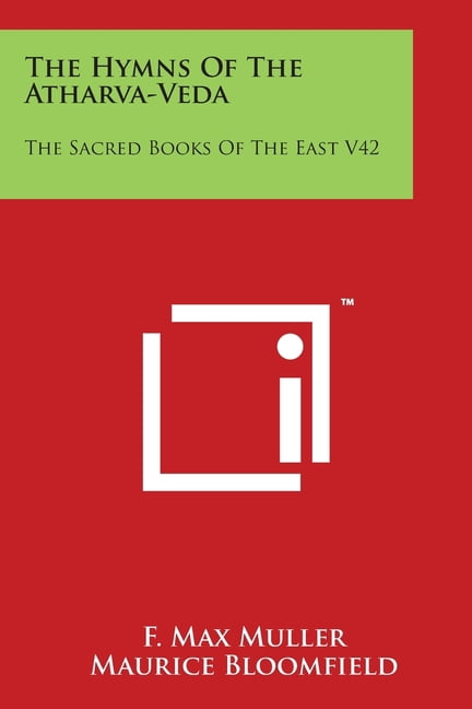 The Hymns of the Atharva-Veda : The Sacred Books of the East V42 ...