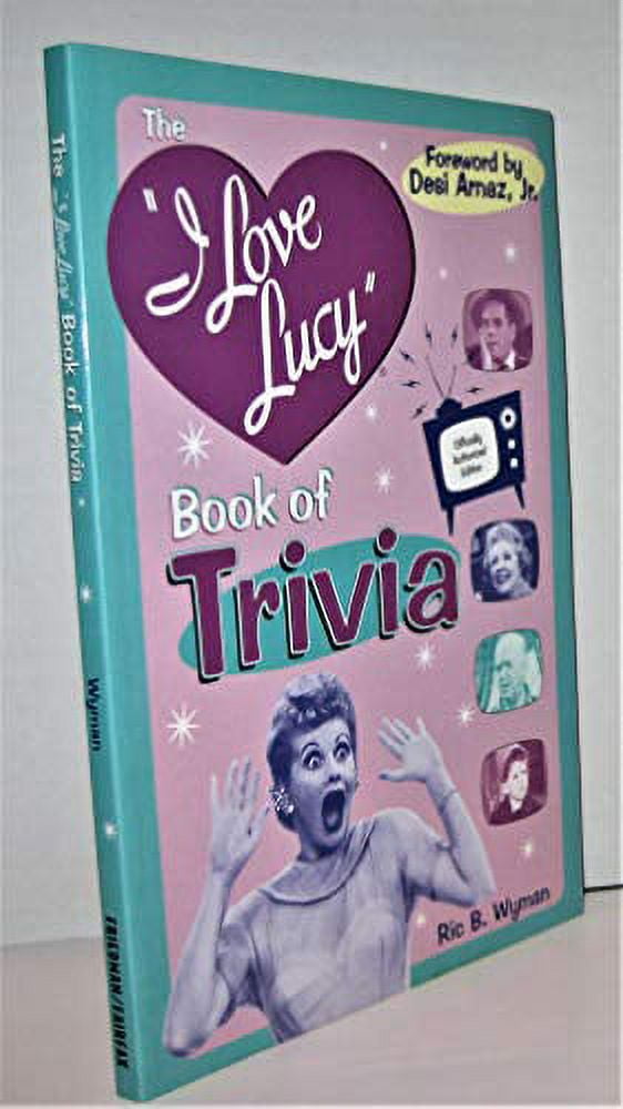 Pre-Owned The I Love Lucy Book of Trivia: Official Authorized Edition ...