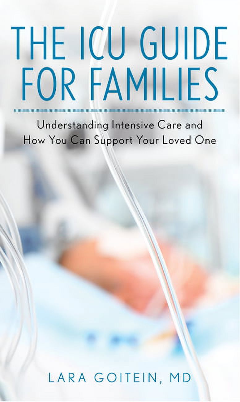 ICU Guide for Families: Understanding Intensive Care and How You Can ...