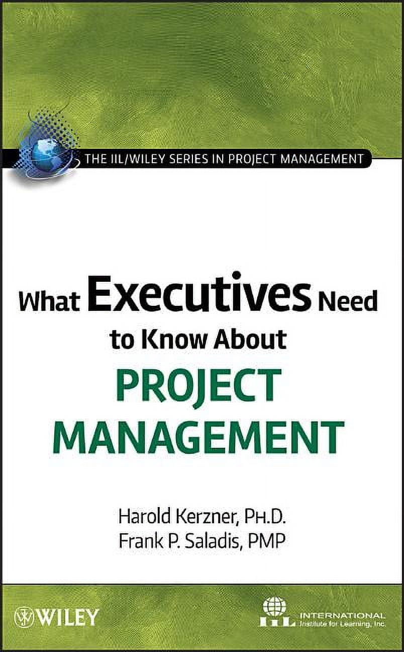 The IIL/Wiley Project Management What Executives Need to Know about ...