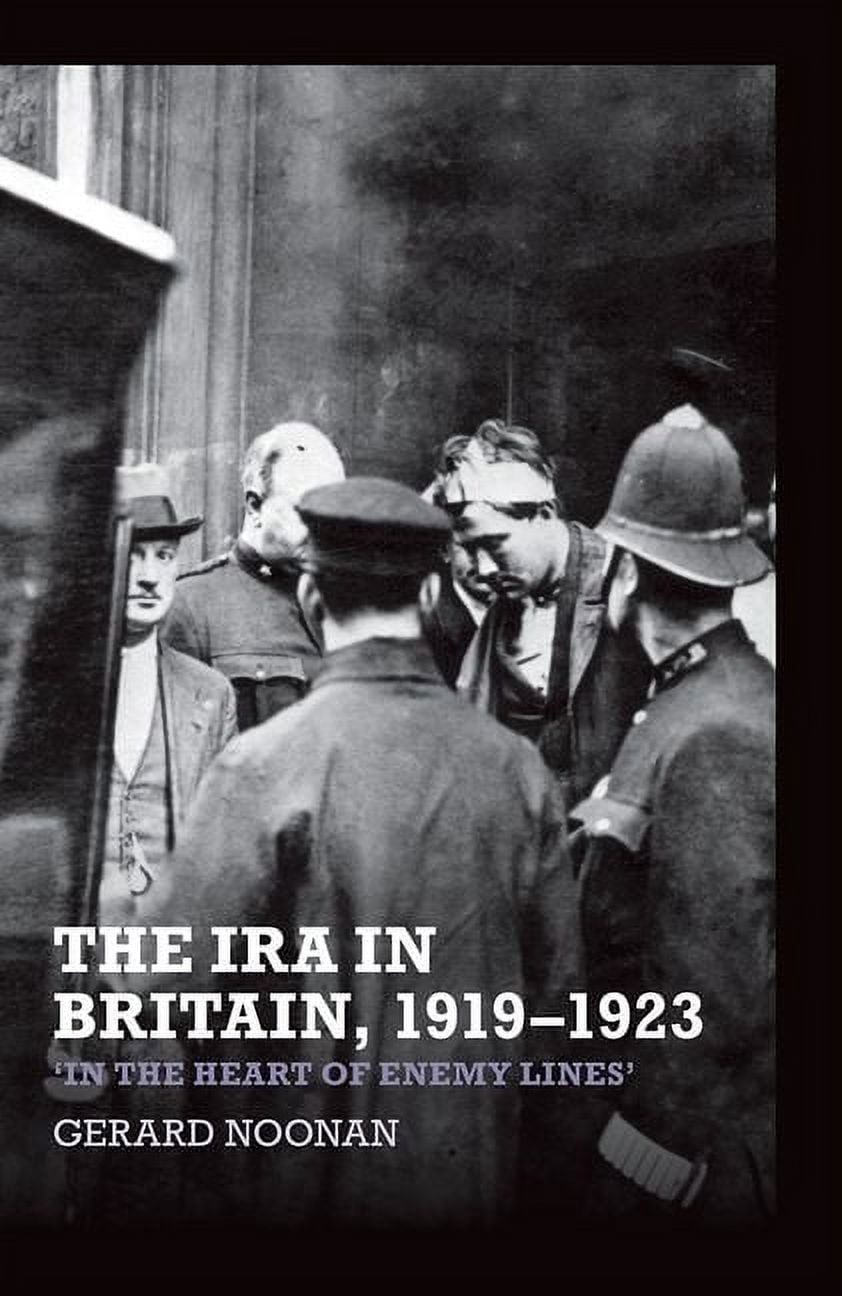 The IRA in Britain, 1919-1923: 'In the Heart of Enemy Lines ...