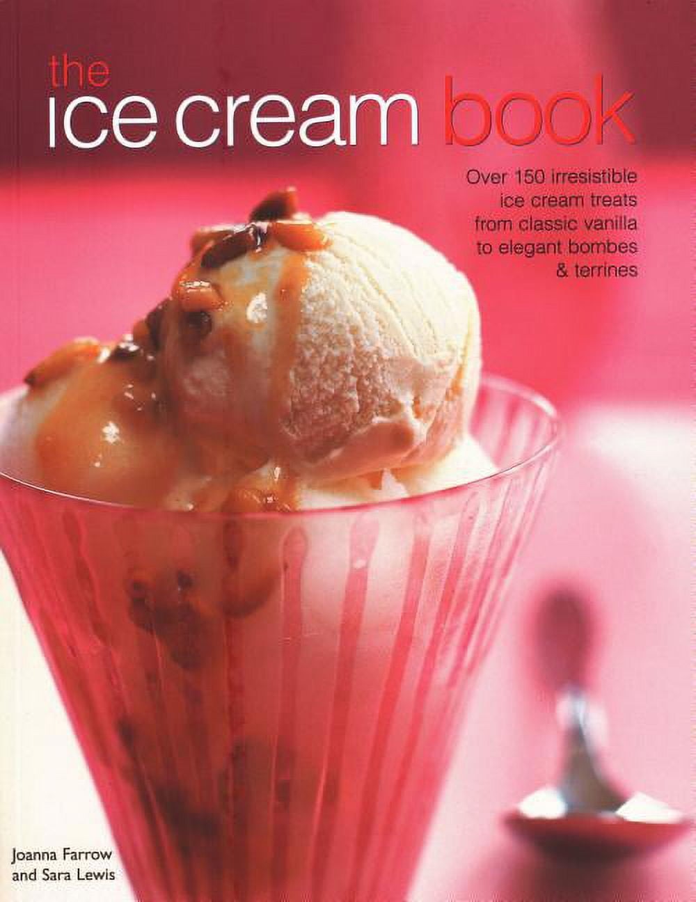 The Ice Cream Book : Over 150 Irresistible Ice Cream Treats From ...