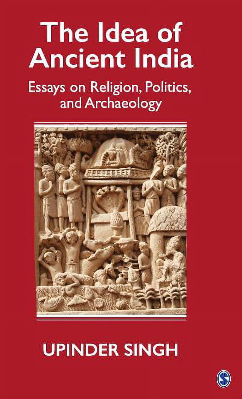 The Idea of Ancient India: Essays on Religion, Politics, and ...