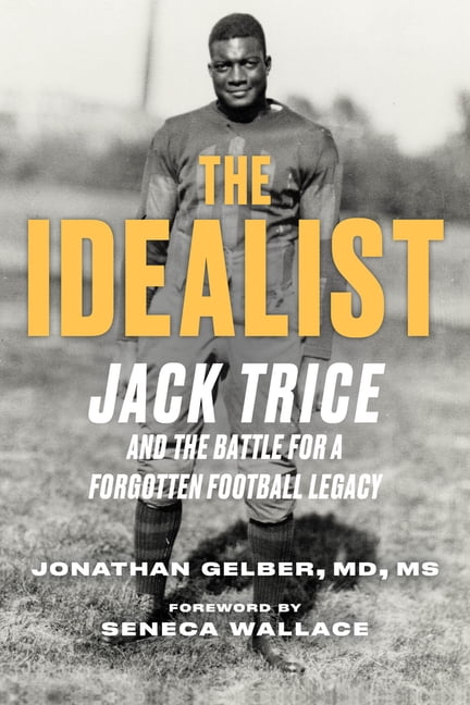 The Idealist: Jack Trice and the Battle for a Forgotten Football Legacy ...