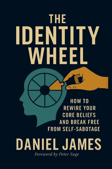 The Identity Wheel: How to rewire your core beliefs and break free from ...