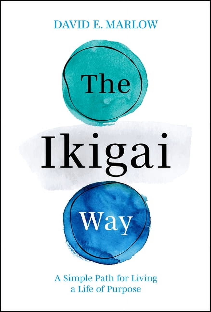 The Ikigai Way: A Simple Path for Living a Life of Purpose, (Hardcover ...