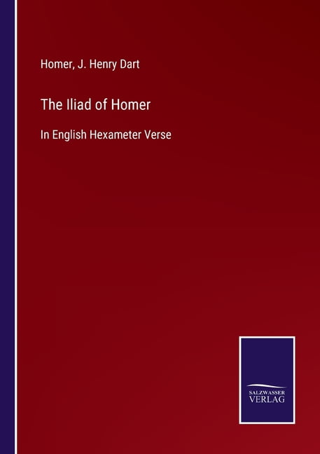 The Iliad of Homer:In English Hexameter Verse - Walmart.com