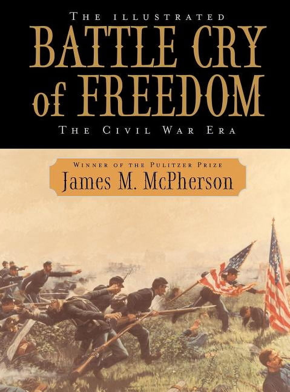 The Illustrated Battle Cry of Freedom: The Civil War Era, (Hardcover ...