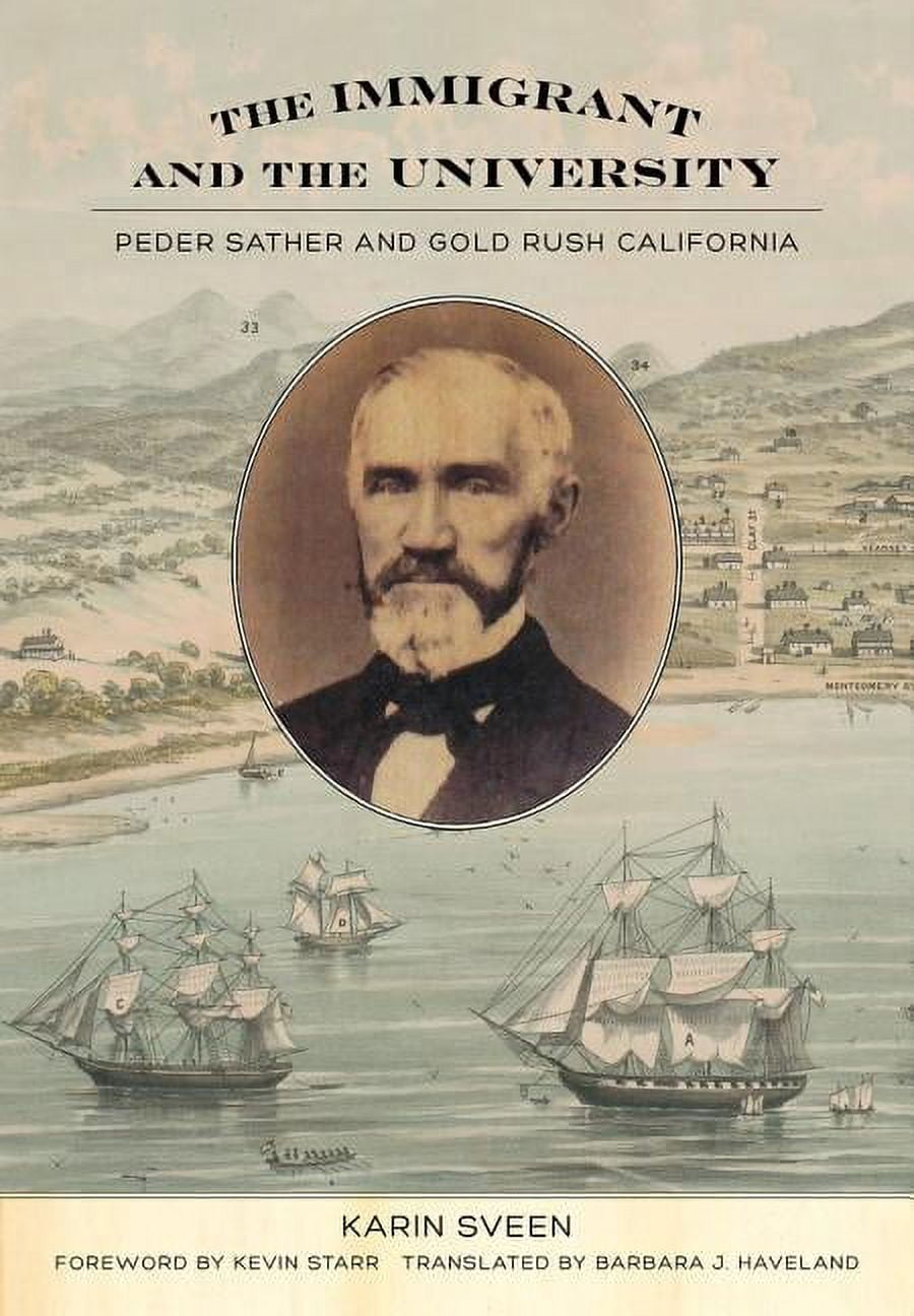 The Immigrant and the University : Peder Sather and Gold Rush ...