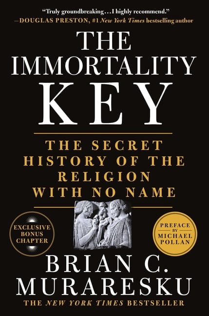 The Immortality Key: The Secret History of the Religion with No Name ...
