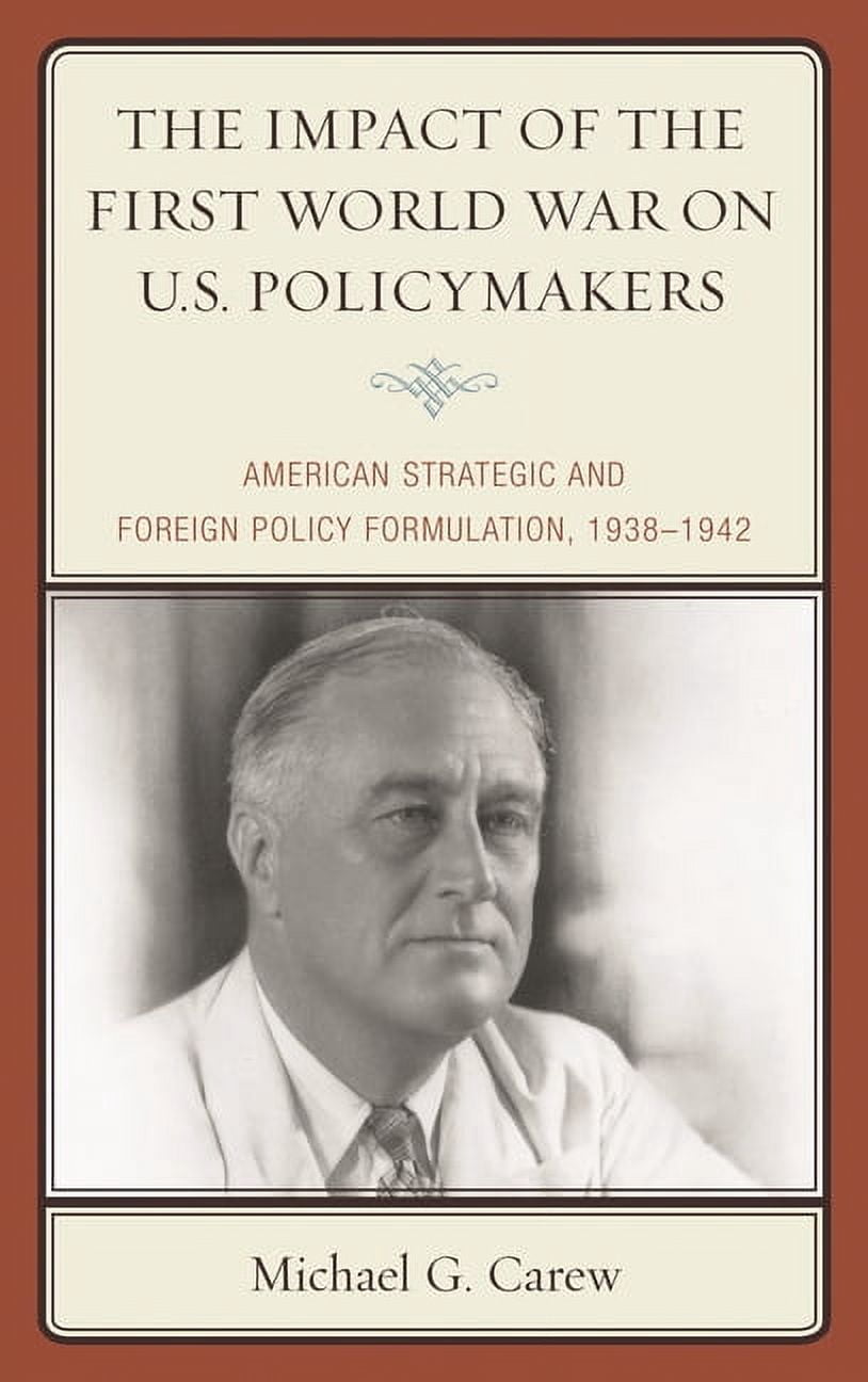 The Impact of the First World War on U.S. Policymakers: American ...