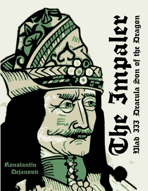 The Impaler : Vlad III Dracula, Son of the Dragon (Paperback) - Walmart.com