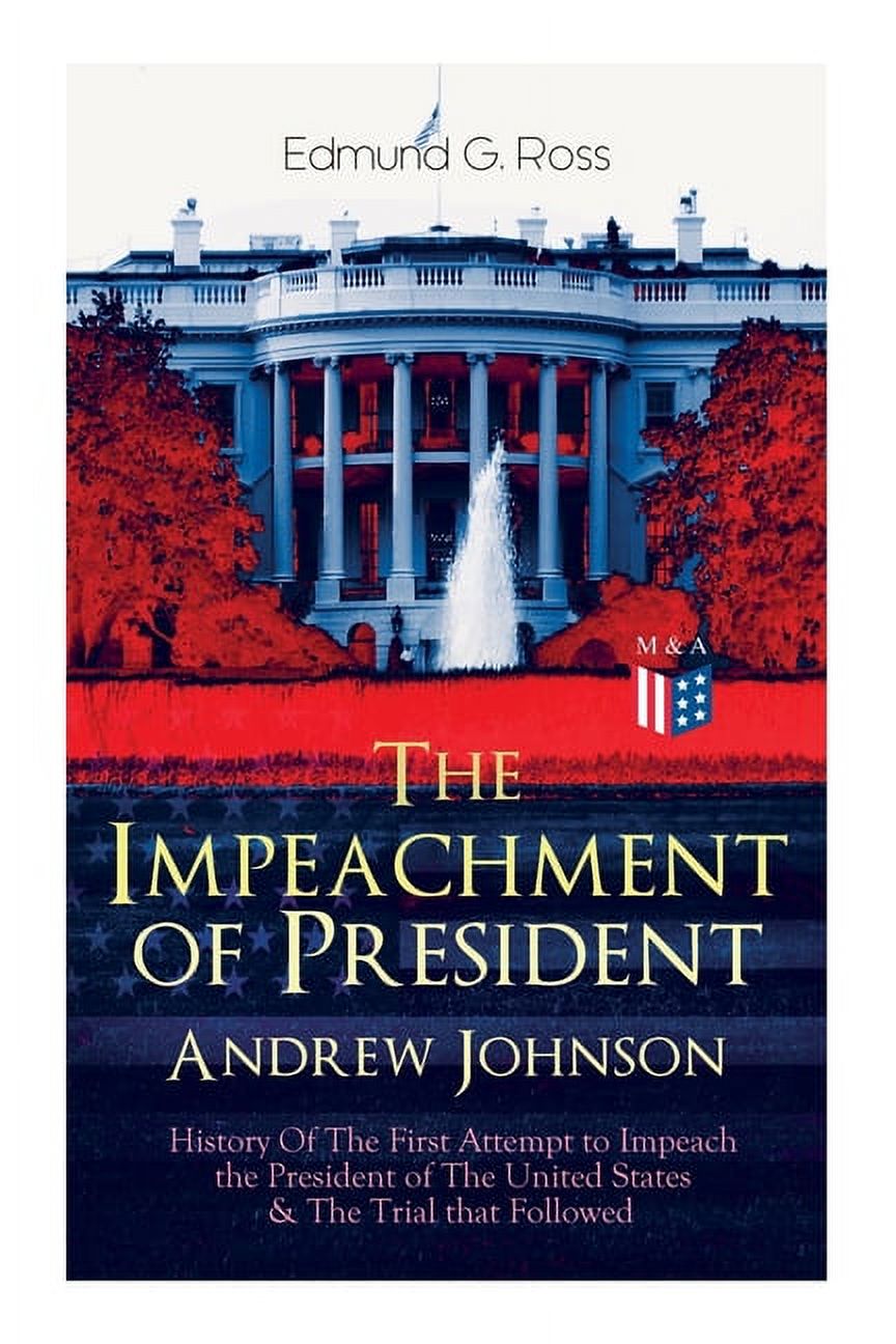The Impeachment of President Andrew Johnson – History Of The First ...