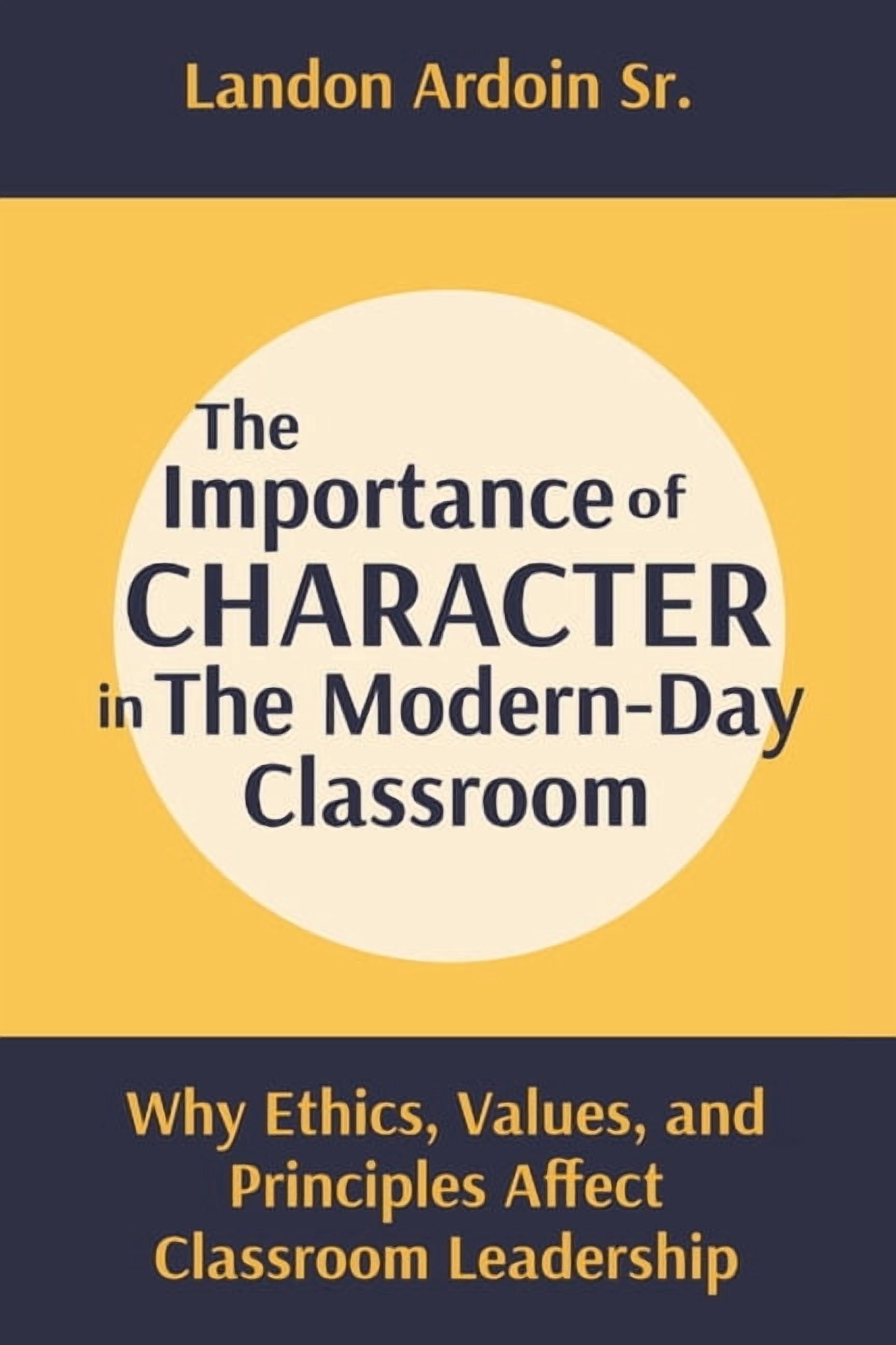 The Importance of Character in the Modern-Day Classroom: Why Ethics ...