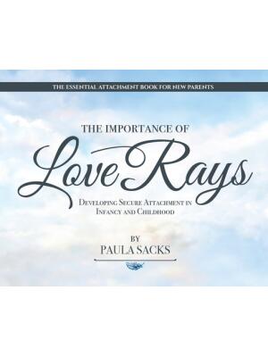 The Importance of Love Rays : Developing Secure Attachment in Infancy ...