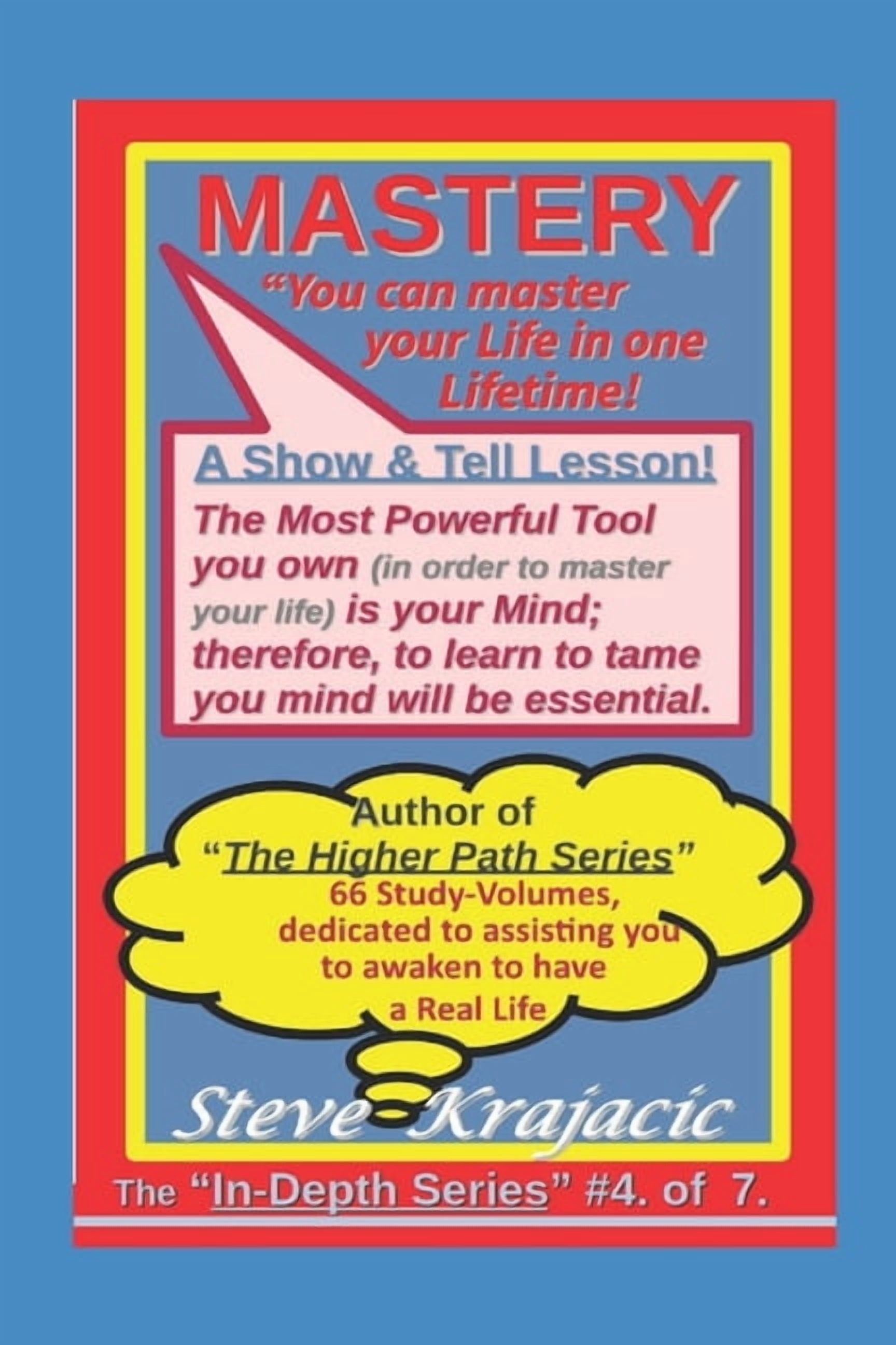 The In-Depth Journey Mastery: You can Master your Life in one Lifetime ...