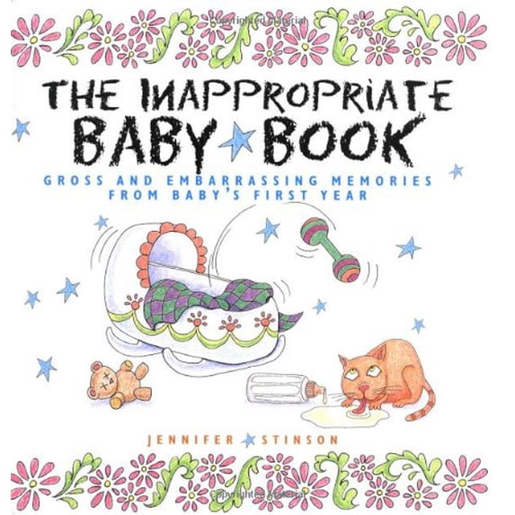 Pre-Owned The Inappropriate Baby Book: Gross and Embarrassing Memories ...