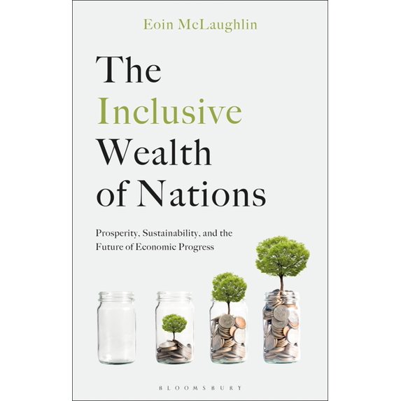 The Inclusive Wealth of Nations: Prosperity, Sustainability, and the ...