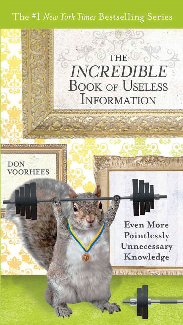 The Incredible Book of Useless Information: Even More Pointlessly ...