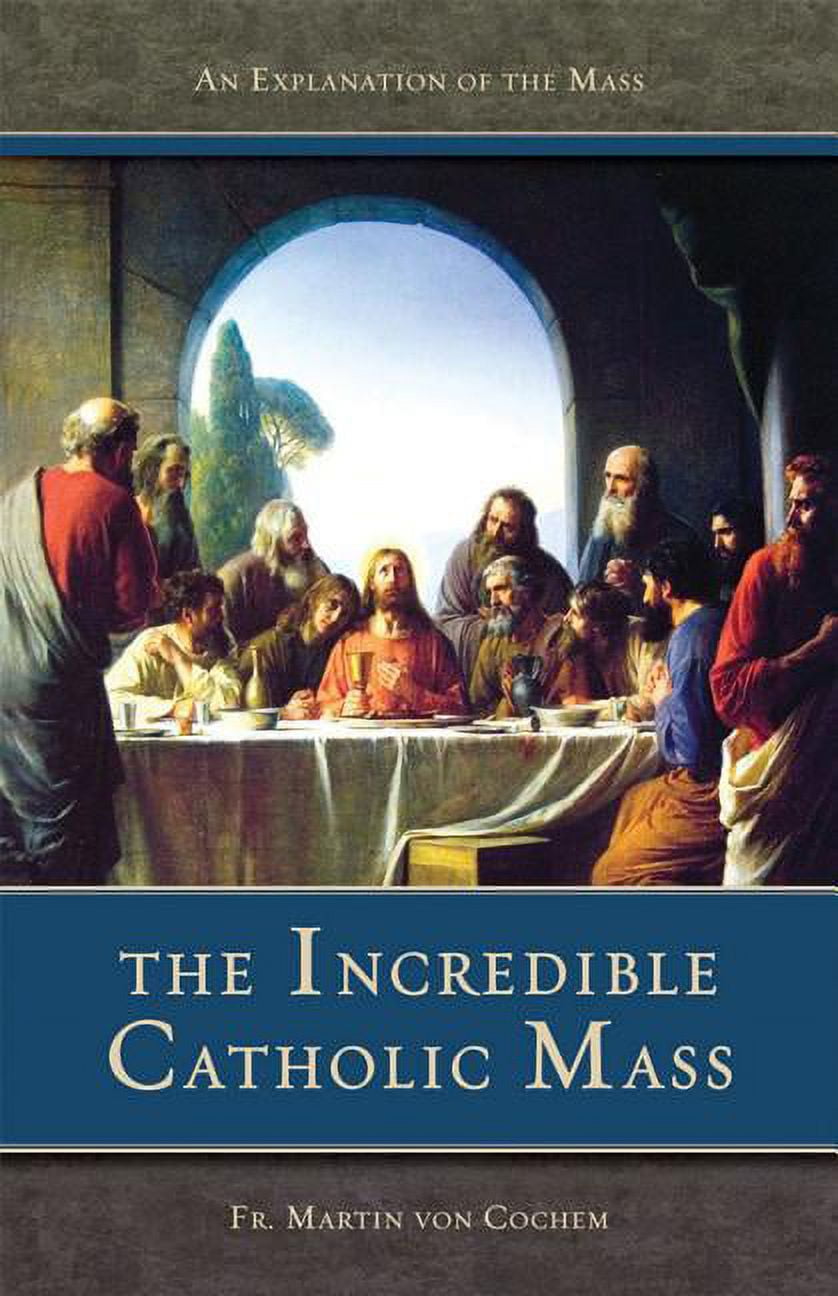 The Incredible Catholic Mass, (Paperback) - Walmart.com