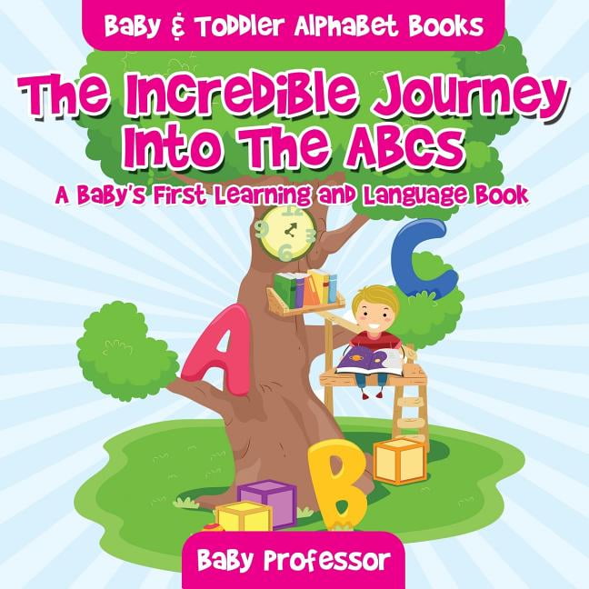 The Incredible Journey Into The ABCs. A Baby's First Learning and ...