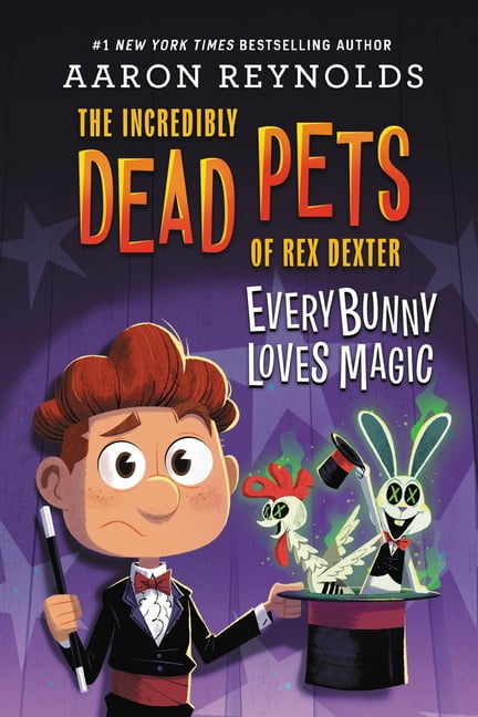 The Incredibly Dead Pets of Rex Dexter Everybunny Loves Magic, Book 3 ...