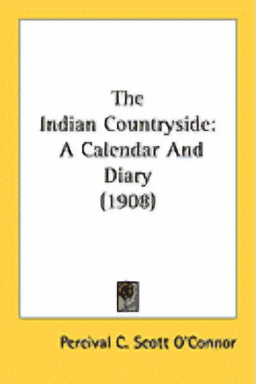The Indian Countryside : A Calendar And Diary (1908) (Hardcover ...