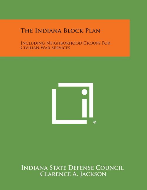 The Indiana Block Plan : Including Neighborhood Groups for Civilian War ...