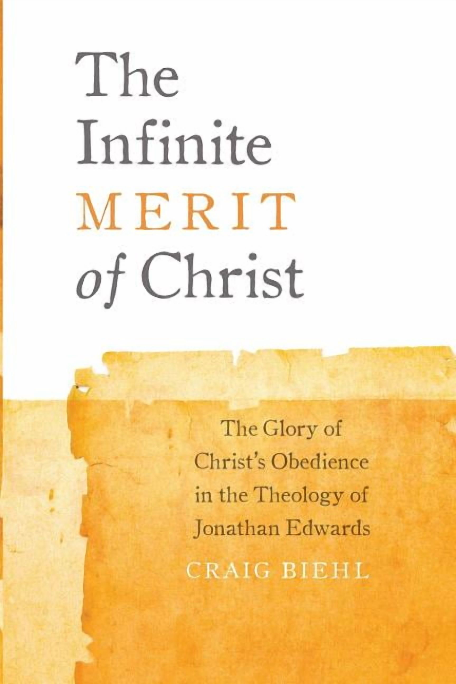 The Infinite Merit of Christ: The Glory of Christ's Obedience in the ...