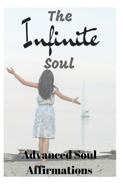 The Infinite Soul : Advanced Soul Affirmations (Paperback) - Walmart.com