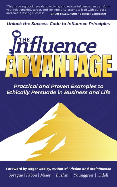 The Influence Advantage: Unlock the Success Code to Influence ...