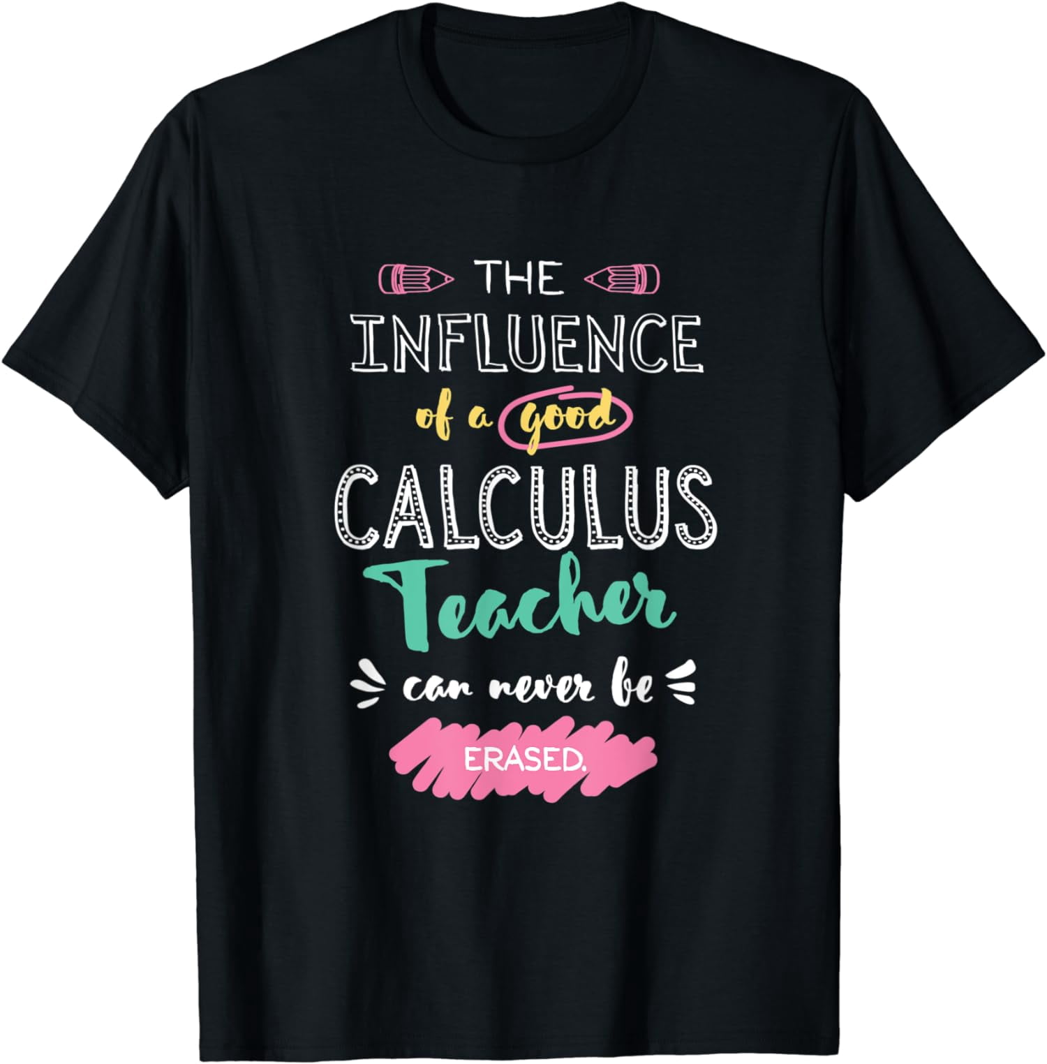 The Influence of A Good Calculus Teacher Thank You Quote T-Shirt ...